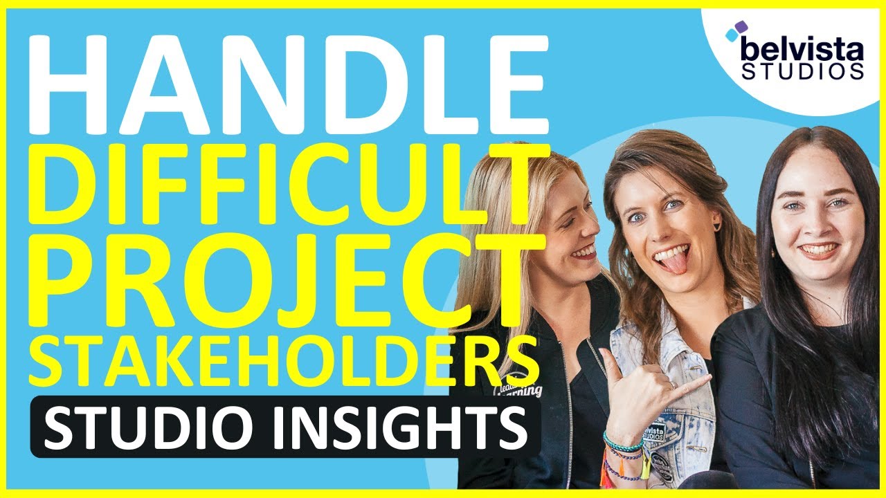 How to Handle Difficult Stakeholders in a Project | Belvista Studios ...