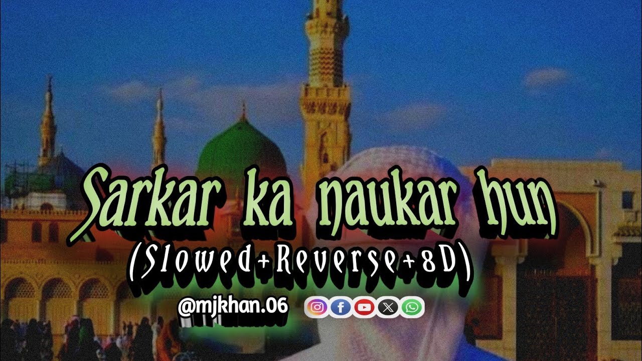 Sarkar Ka Noukar Hun Koi Aam Nhi Hun Full Naat Sharif | Slowed And ...