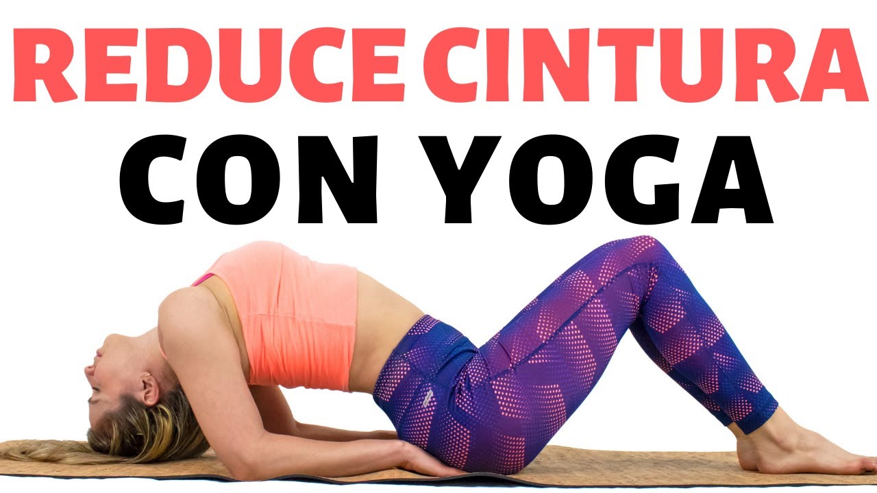 Yoga Para Cintura Reducir Cintura Y Abdomen Dale Yoga A Tu Vida