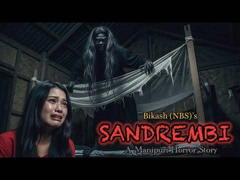 Manipuri Full Horror Story “SANDREMBI” [Complete] || NBS’s Collection - YouTube