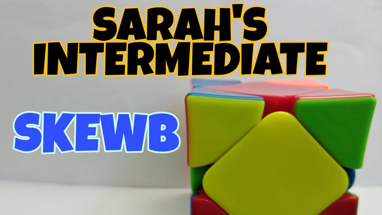 Sarah's Intermediate SKEWB Method Tutorial - YouTube