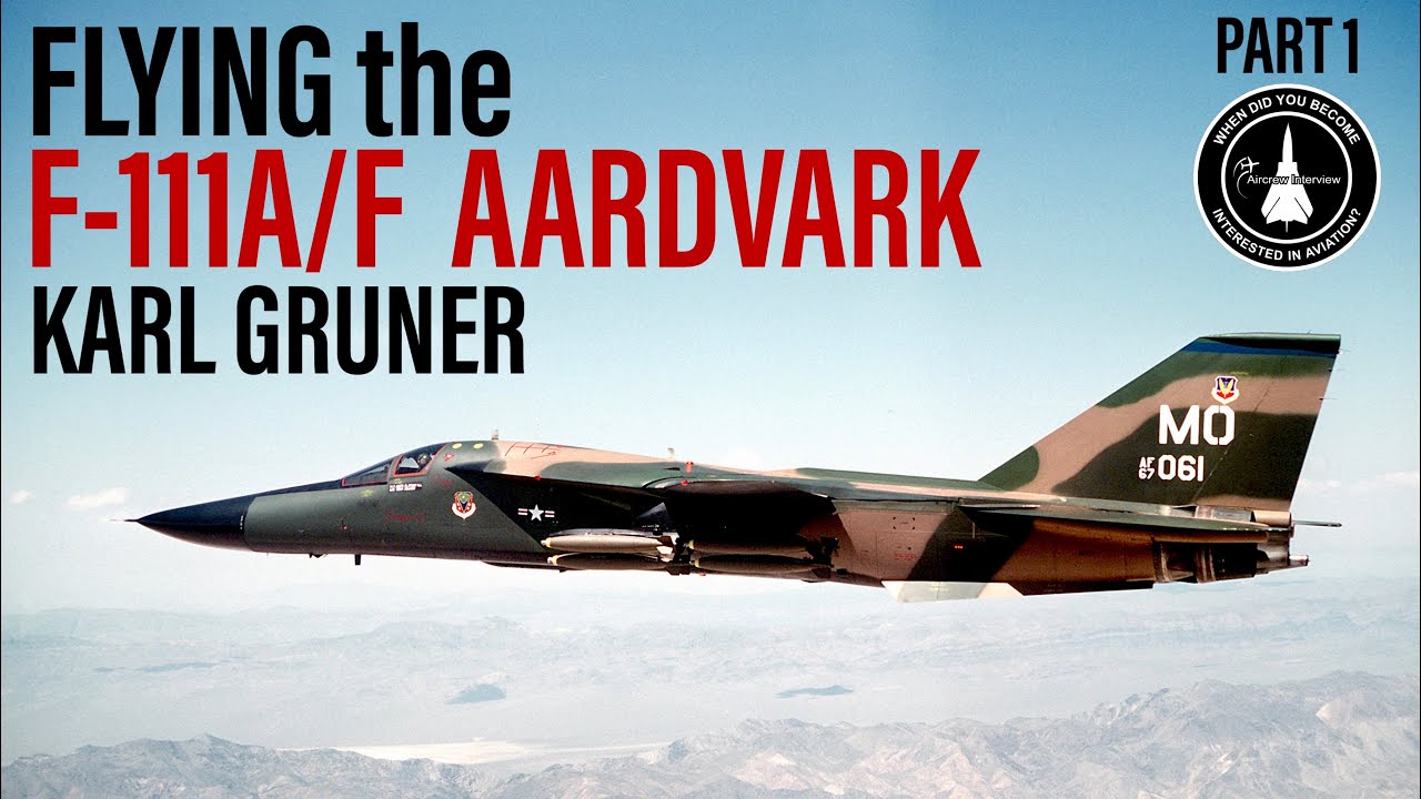 Flying the F-111A/F Aardvark | Karl Gruner (Part 1) - YouTube