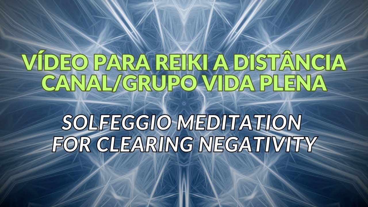 Vídeo para Reiki à distancia Canal Vida Plena | Solfeggio Meditation ...