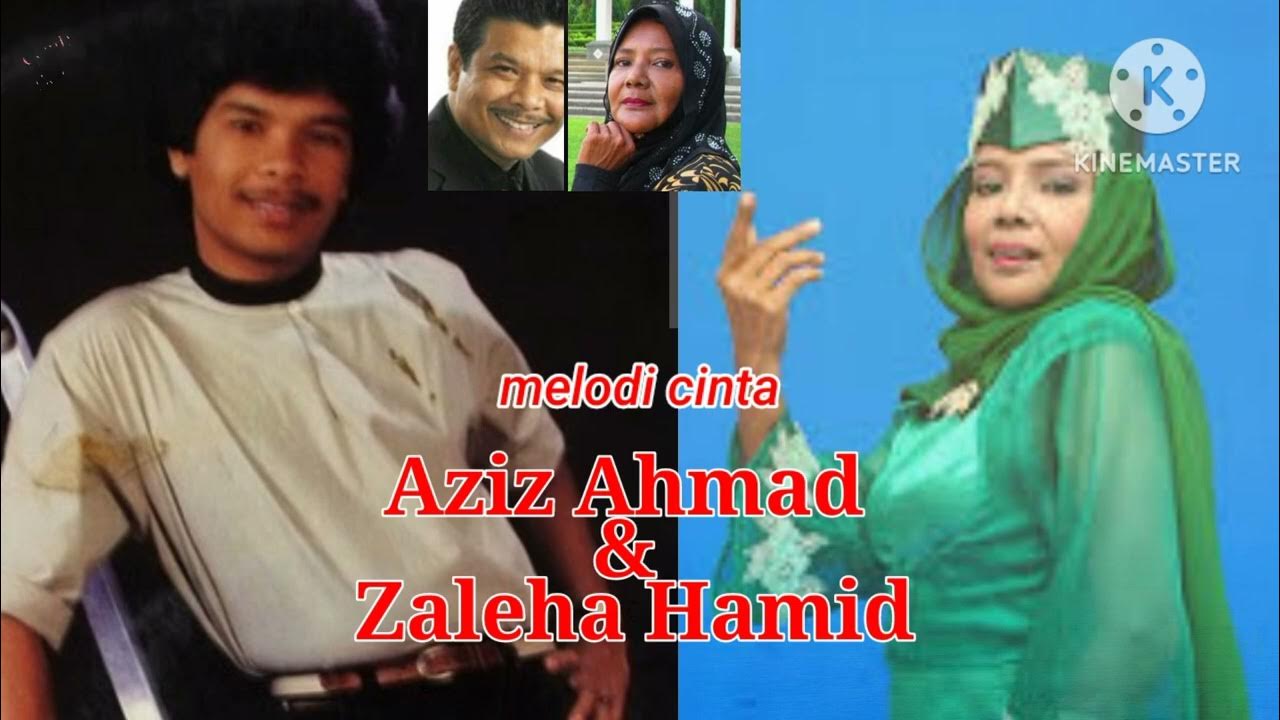 AZIZ AHMAD & ZALEHA HAMID Melodi Cinta - YouTube