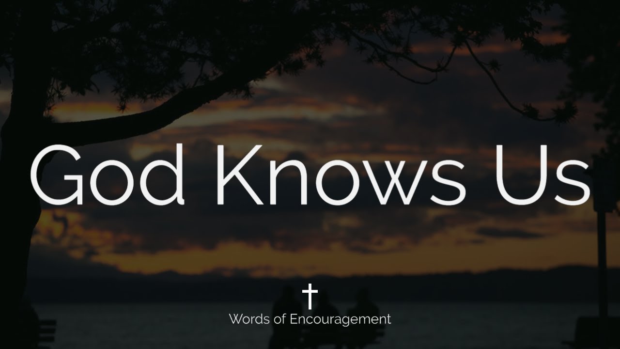 God Knows Us | Agape Community Church - YouTube