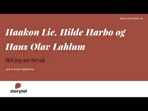 Lydbok - Haakon Lie, Hans Olav Lahlum, Hilde Harbo: Slik jeg ser det nå ...