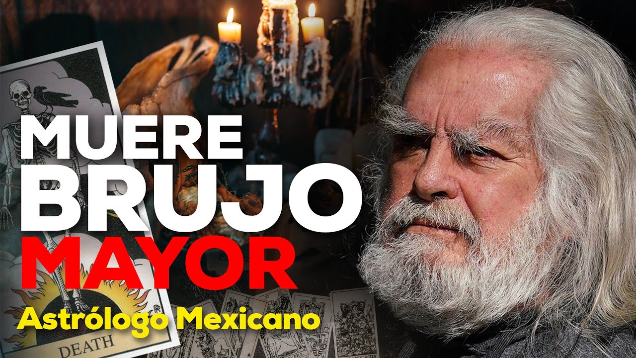 Muere EL BRUJO MAYOR de México de manera inesperada - YouTube