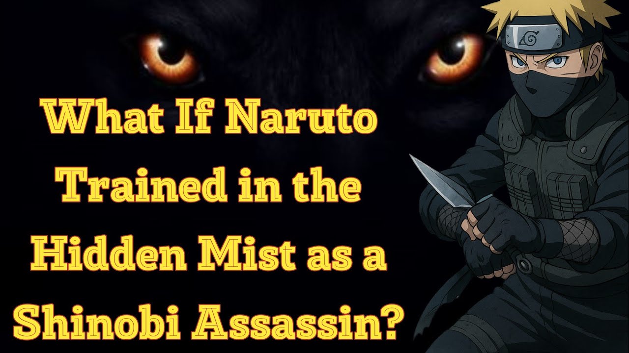 |What If Naruto Trained in the Hidden Mist as a Shinobi Assassin|? # ...