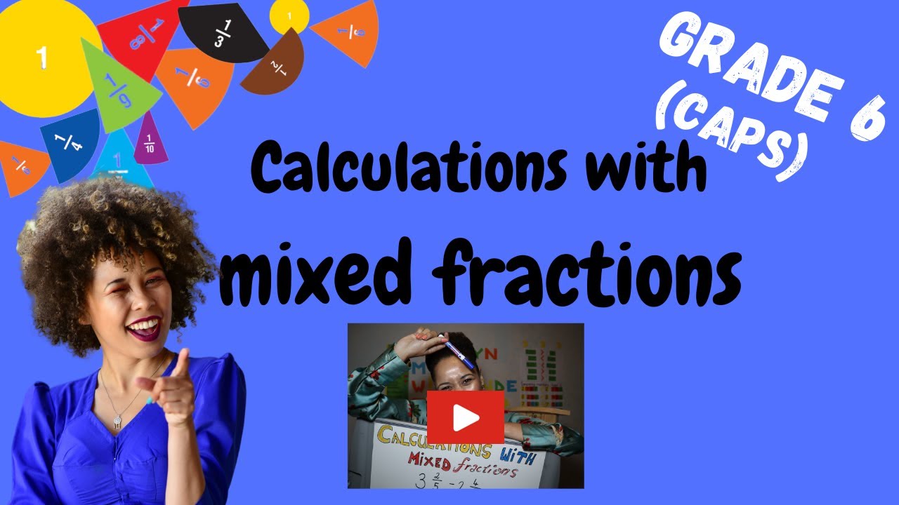 Calculations With Mixed Fractions (2020) | CAPS | Grade 6 Mathematics ...