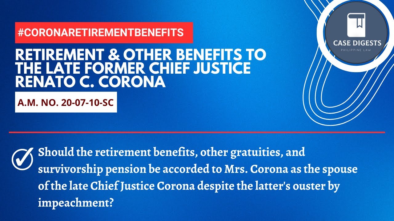 RETIREMENT & OTHER BENEFITS TO THE LATE FORMER CHIEF JUSTICE RENATO C ...