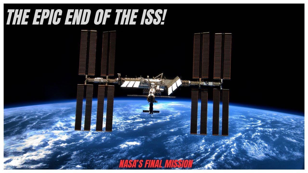 NASA’s Final Mission: The Epic End of the ISS! - YouTube