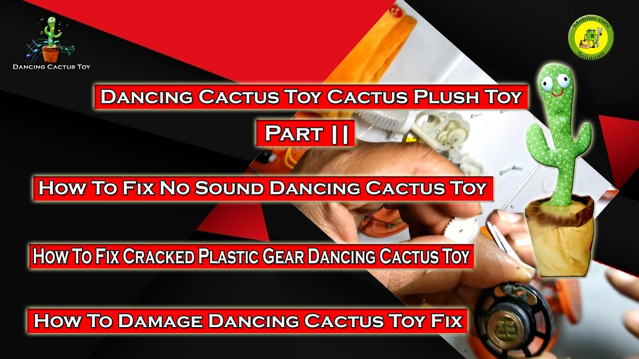 Dancing Cactus Toy | How To Fix No Sound Dancing Cactus Toy | How To ...