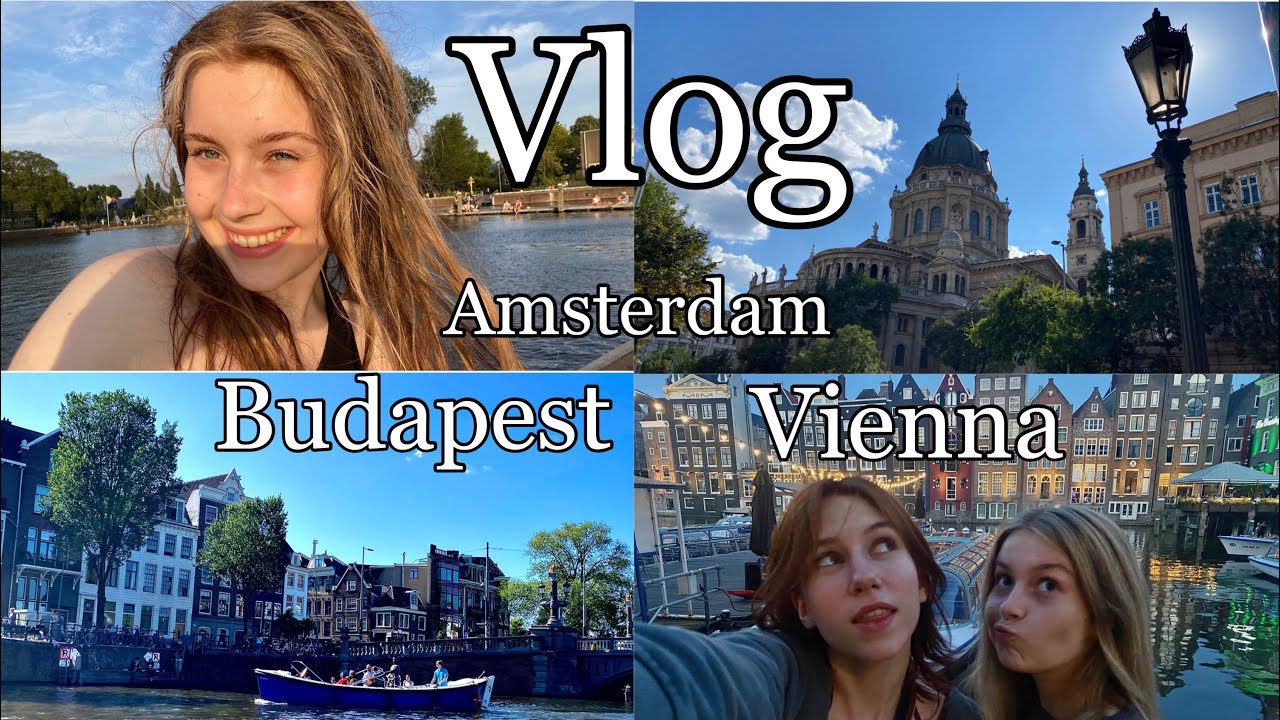 Girls Trip | Eurotour: Amsterdam, Budapest, Vienna | Travel Vlog - YouTube