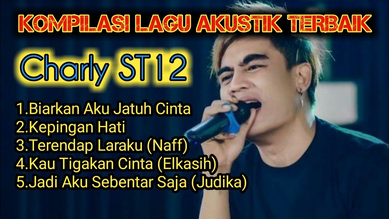 KOMPILASI CHARLY ST12 AKUSTIK TERBAIK ENAK DI DENGAR SAMBIL BEKERJA ...