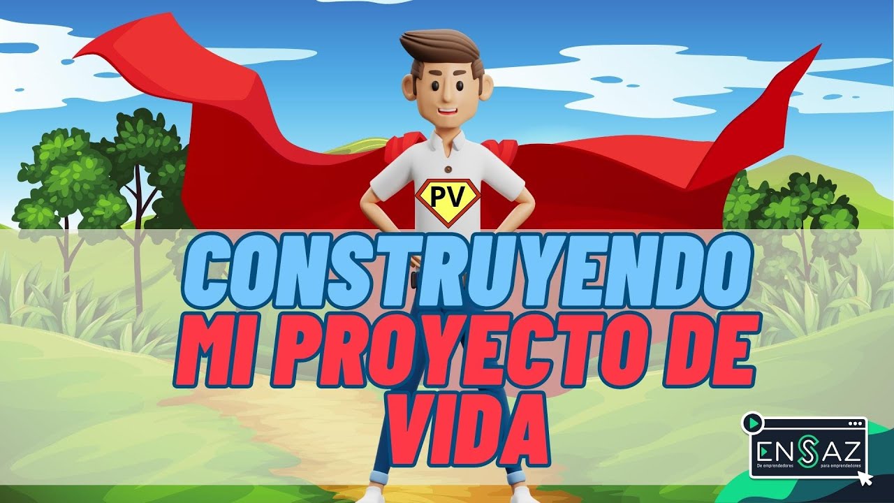 CONSTRUYENDO MI PROYECTO DE VIDA - YouTube