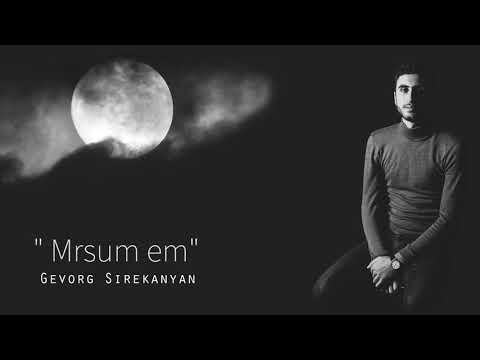 Gevorg Sirekanyan - Mrsum em