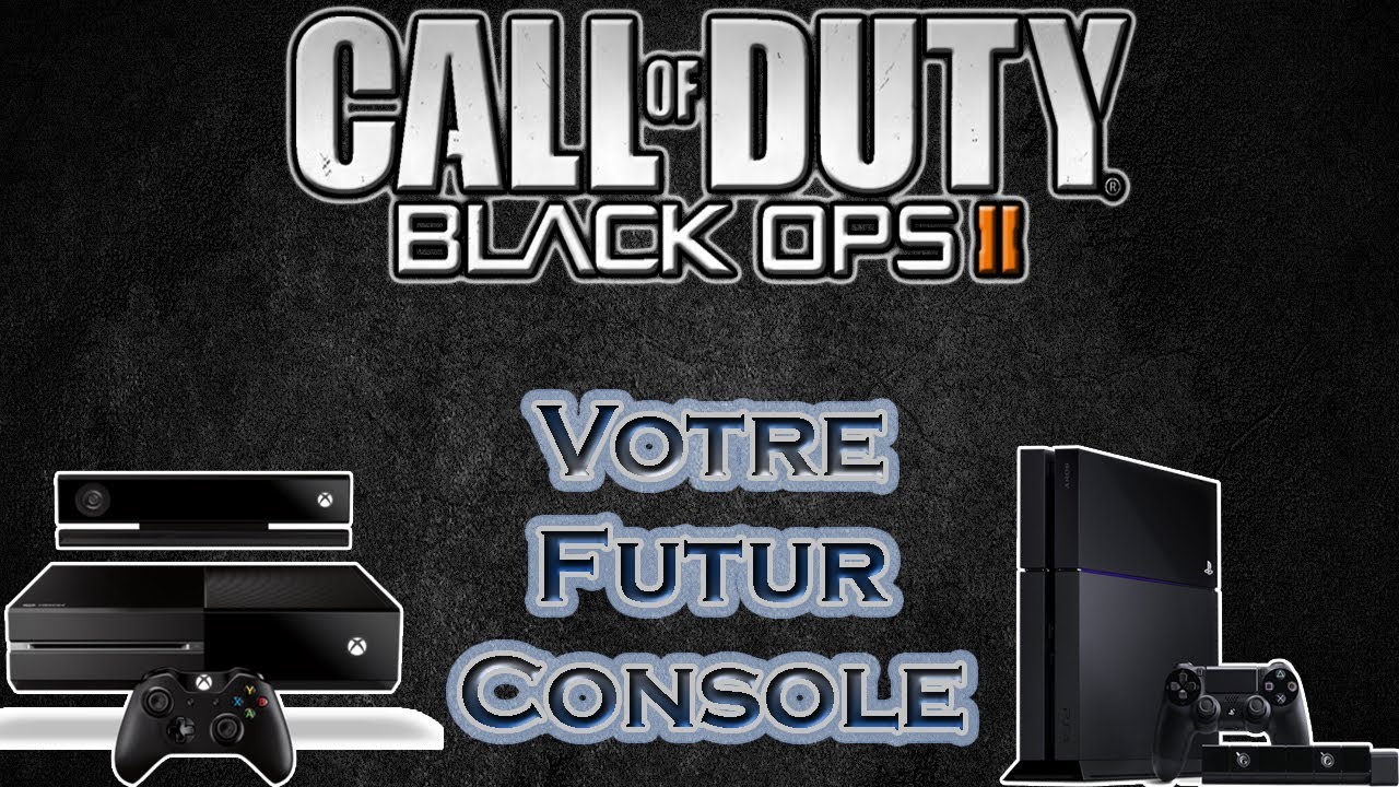 Black ops 2 - Votre avis et le mien sur les futurs consoles de salon ...