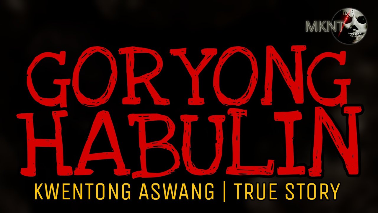 GORYONG HABULIN | Kwentong Aswang | True Story - YouTube