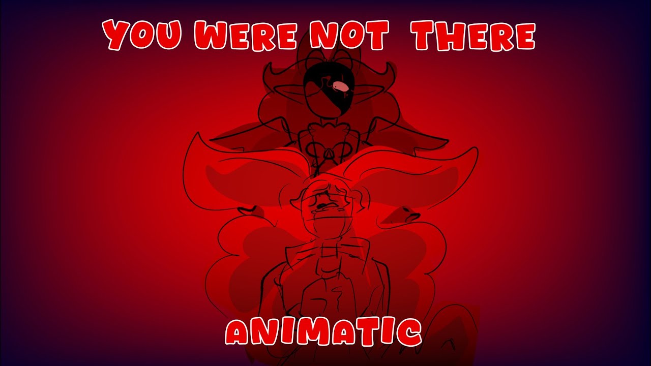 YOU WERE NOT THERE (Animatic) (FW + MOTION SICKNESS) - YouTube