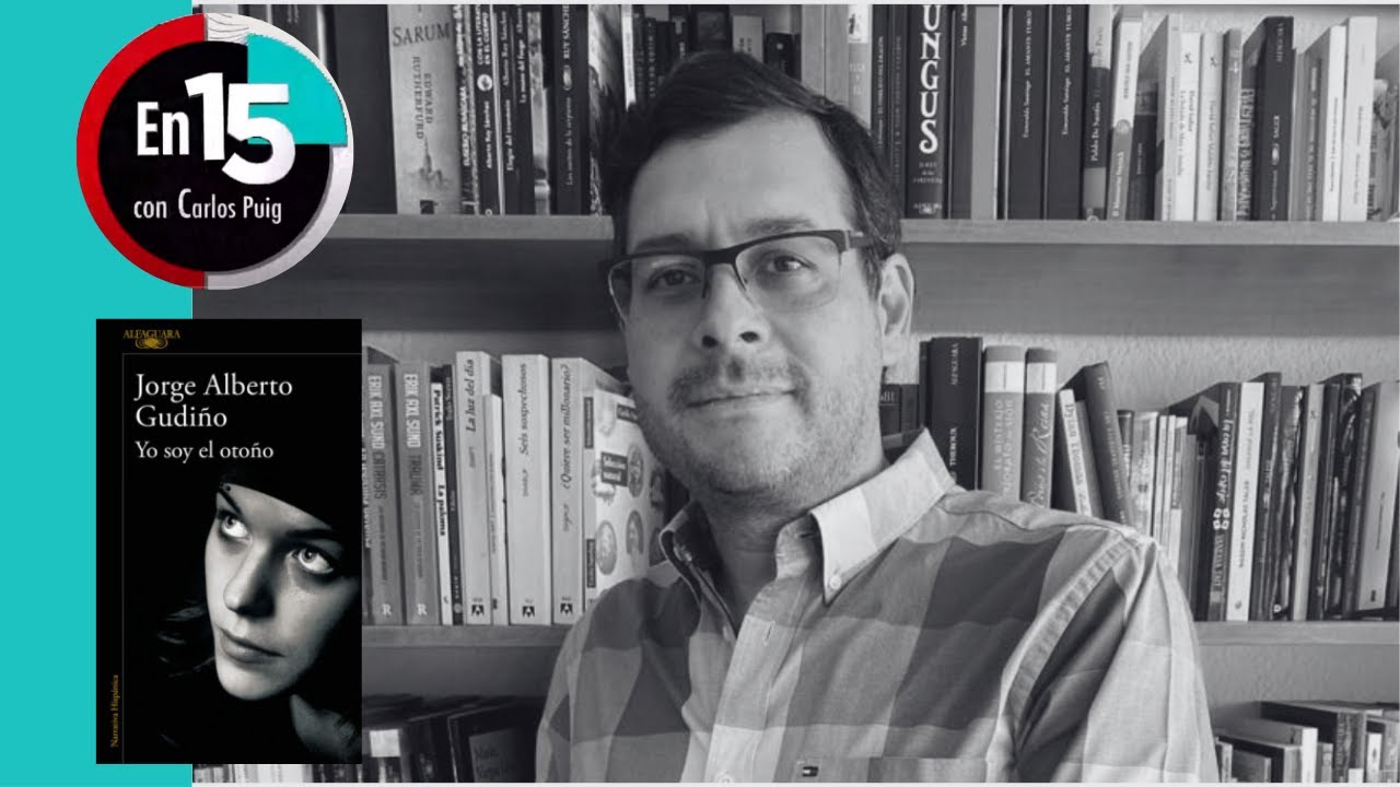 Jorge Alberto Gudiño, autor de ‘Yo soy el otoño’ | En 15 - YouTube