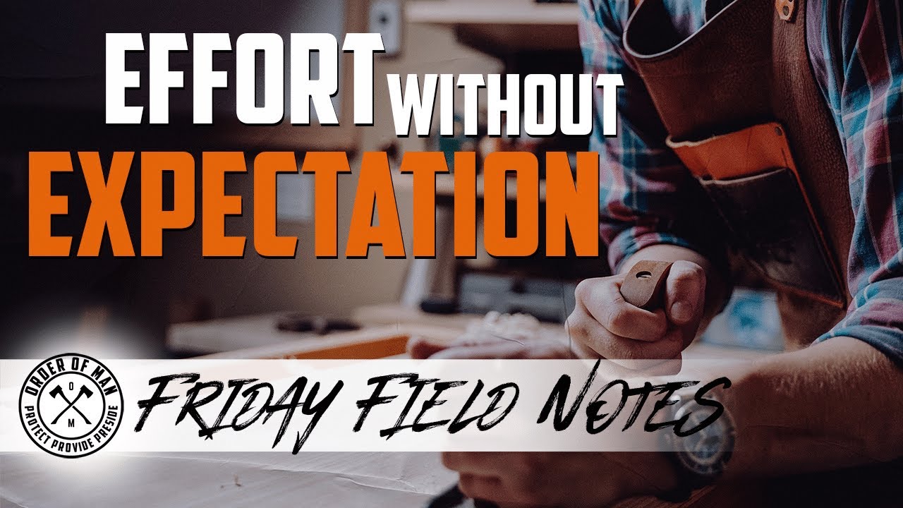 Effort Without Expectation | FRIDAY FIELD NOTES - YouTube