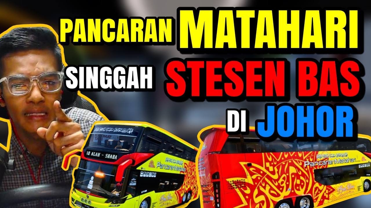BAS BARU PANCARAN MATAHARI SINGGAH STESEN BAS DI JOHOR & SEMPAT SARAPAN ...