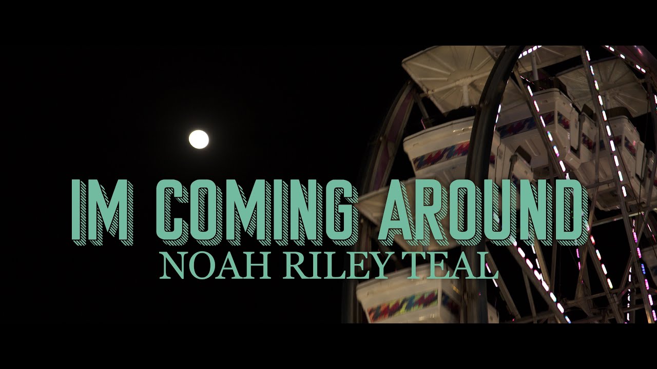Noah Riley Teal - "I'm Coming Around" - Official Music Video - YouTube