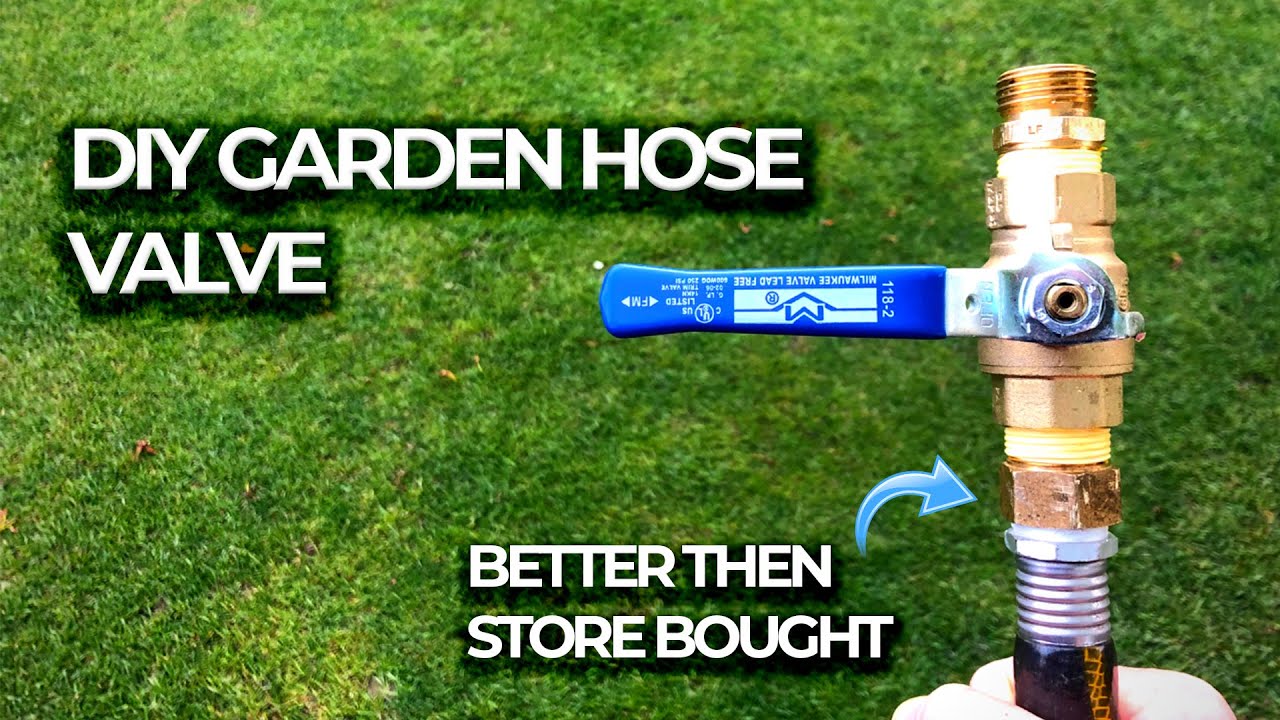 MAKE A DIY Garden Hose Shut Off Valve ! HEAVY DUTY! Best Garden Hose ...