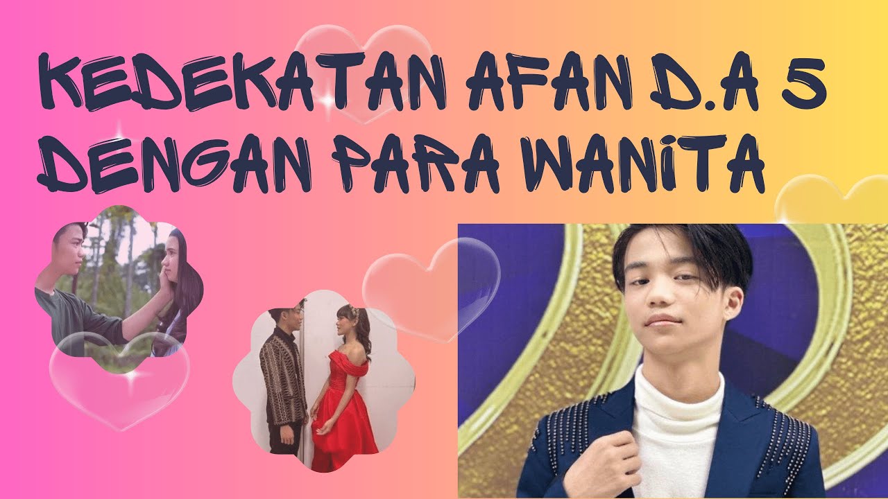 Kedekatan Afan D.A 5 dengan Para Wanita - YouTube
