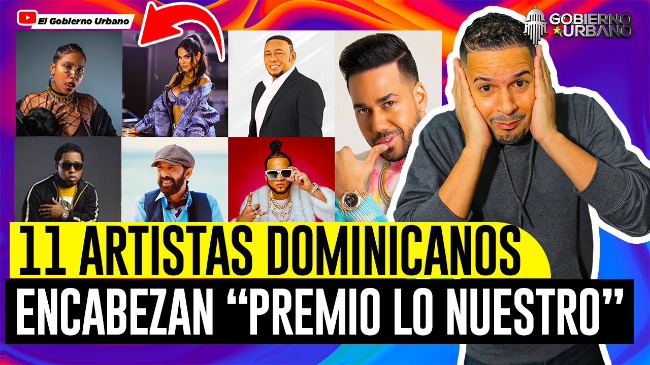 11 ARTISTAS DOMINICANOS ENCABEZAN “PREMIO LO NUESTRO” Y SE CONSOLIDAN ...