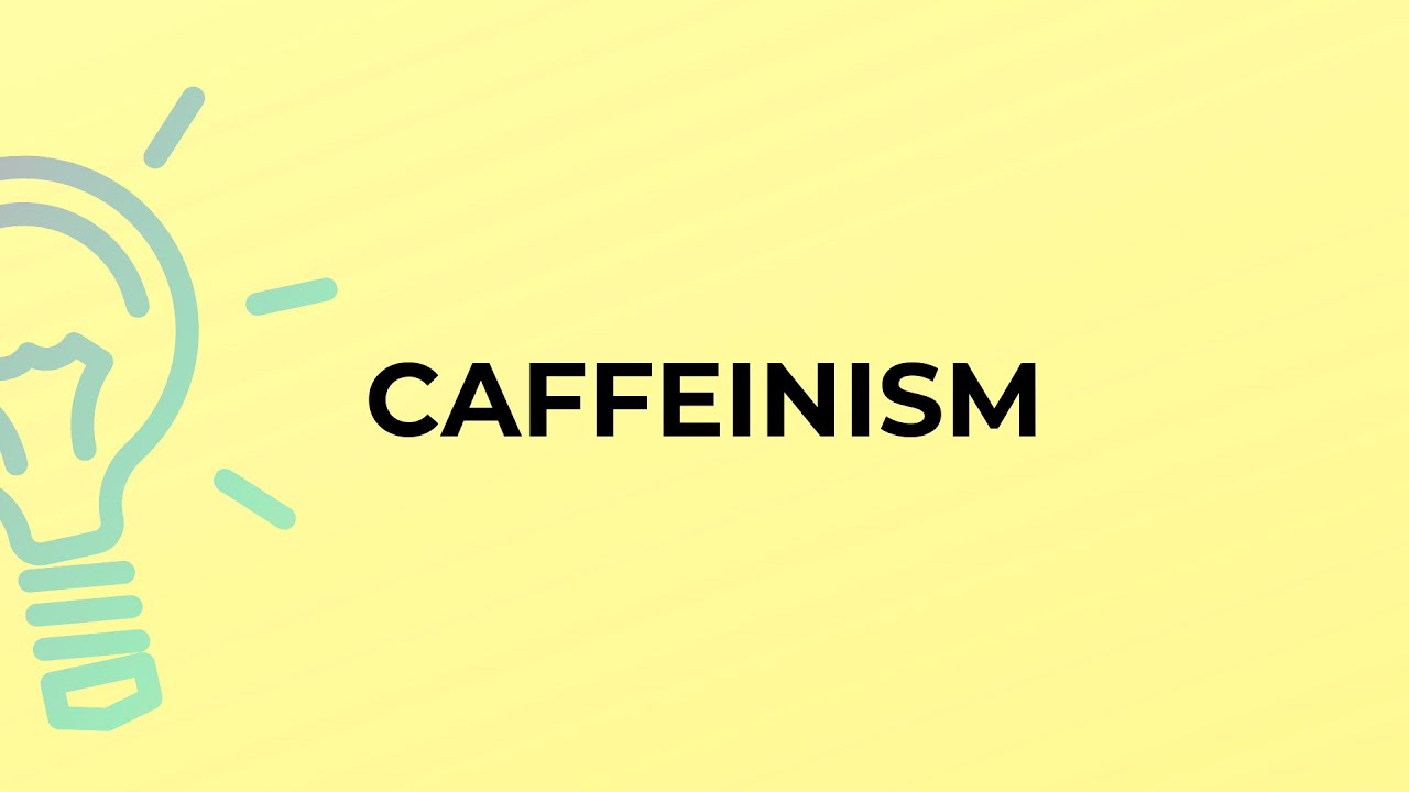 What is the meaning of the word CAFFEINISM? - YouTube
