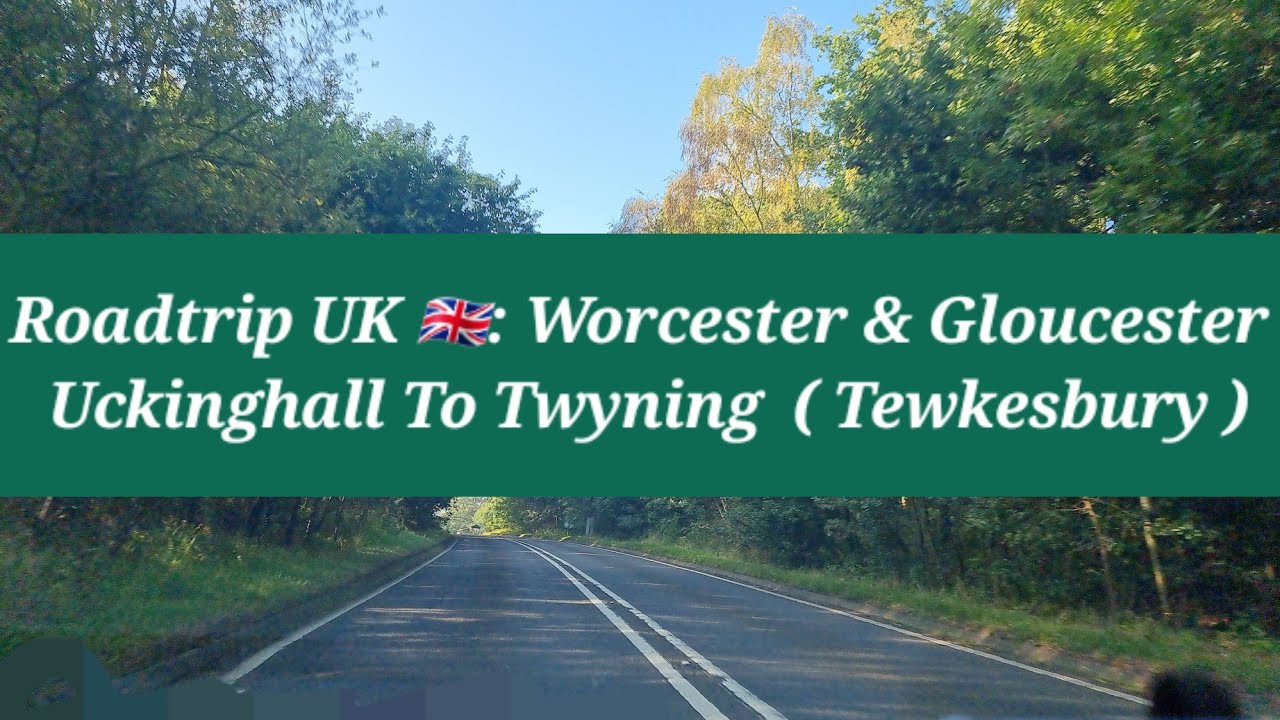 Roadtrip UK🇬🇧 | Uckinghall To Twyning 🇬🇧 | Raw Footage | Country Roads ...