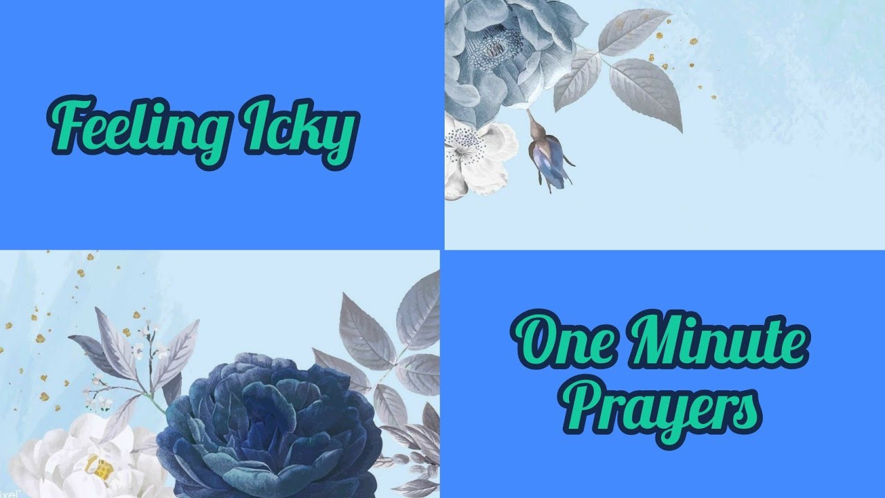 🤢Feeling Icky🤢|| One Minute Prayers - YouTube