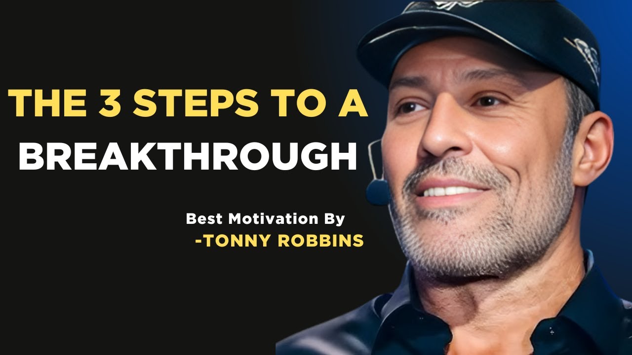 The 3 Steps to a Breakthrough||Tony Robbins Powerful Motivational ...