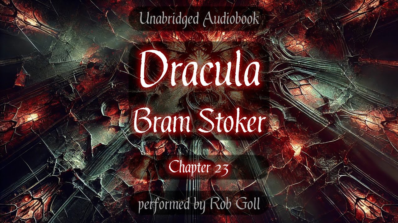Bram Stoker's Dracula - Chapter 23 - Audiobook - read by Rob Goll - YouTube