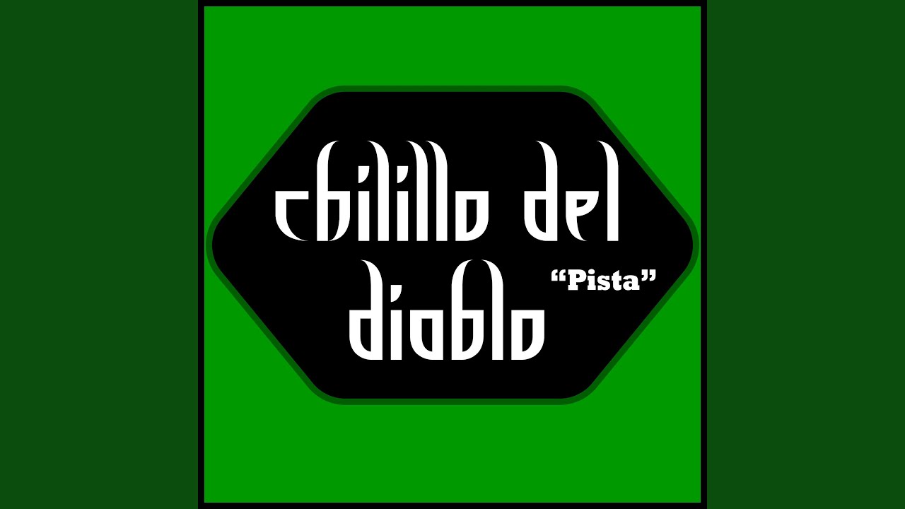 Chilillo del Diablo - Pista - YouTube