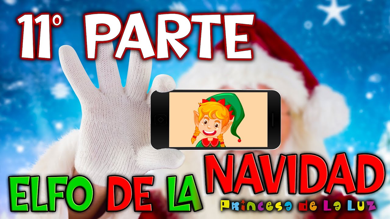 EL ELFO DE LA NAVIDAD 🎅🏻 Cuento del ELFO de las TRAVESURAS 🎄 11º Parte ...