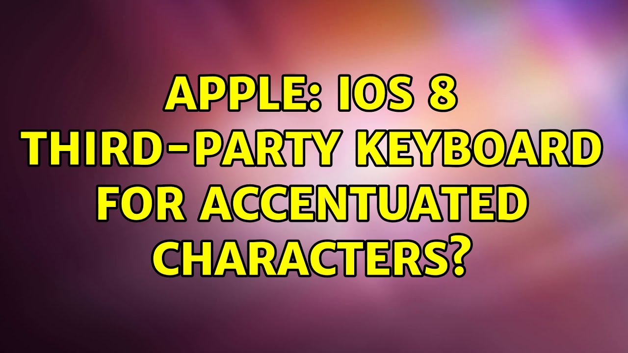 Apple: iOS 8 third-party keyboard for accentuated characters? - YouTube