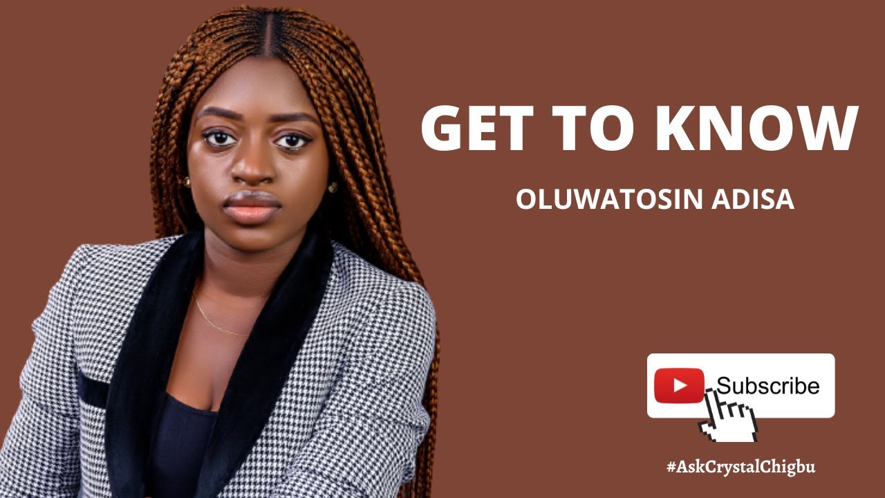 GET TO KNOW - OLUWATOSIN ADISA - YouTube