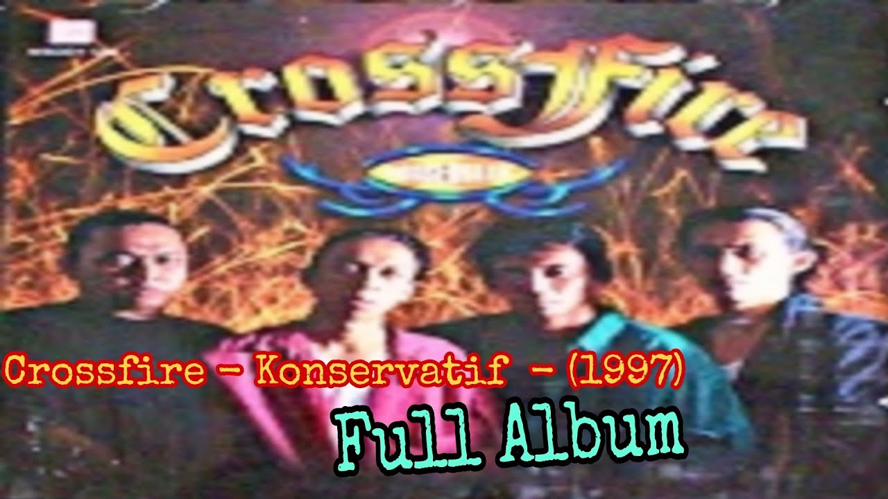 Crossfire - Konservatif - (1997) Full Album - YouTube