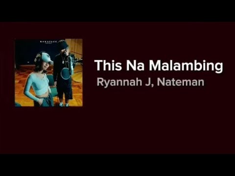 This Na Malambing- Ryannah J ft. Nateman (Lyrics) - YouTube