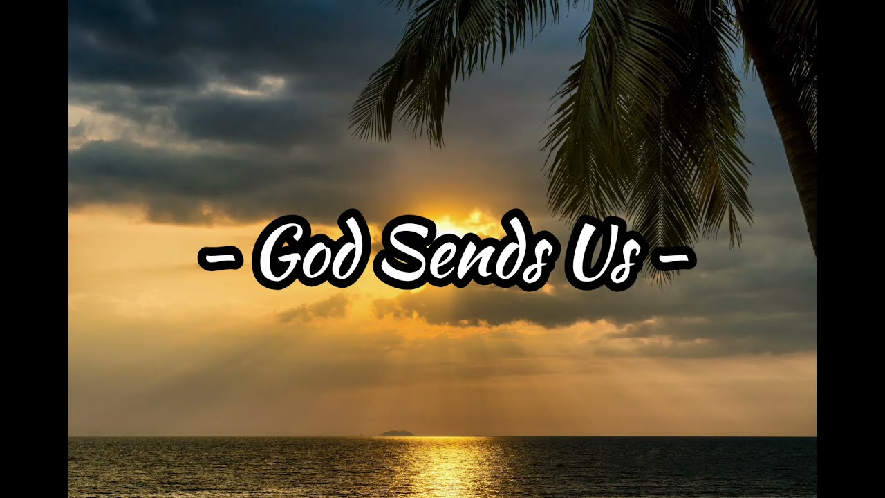 GOD SENDS US - YouTube