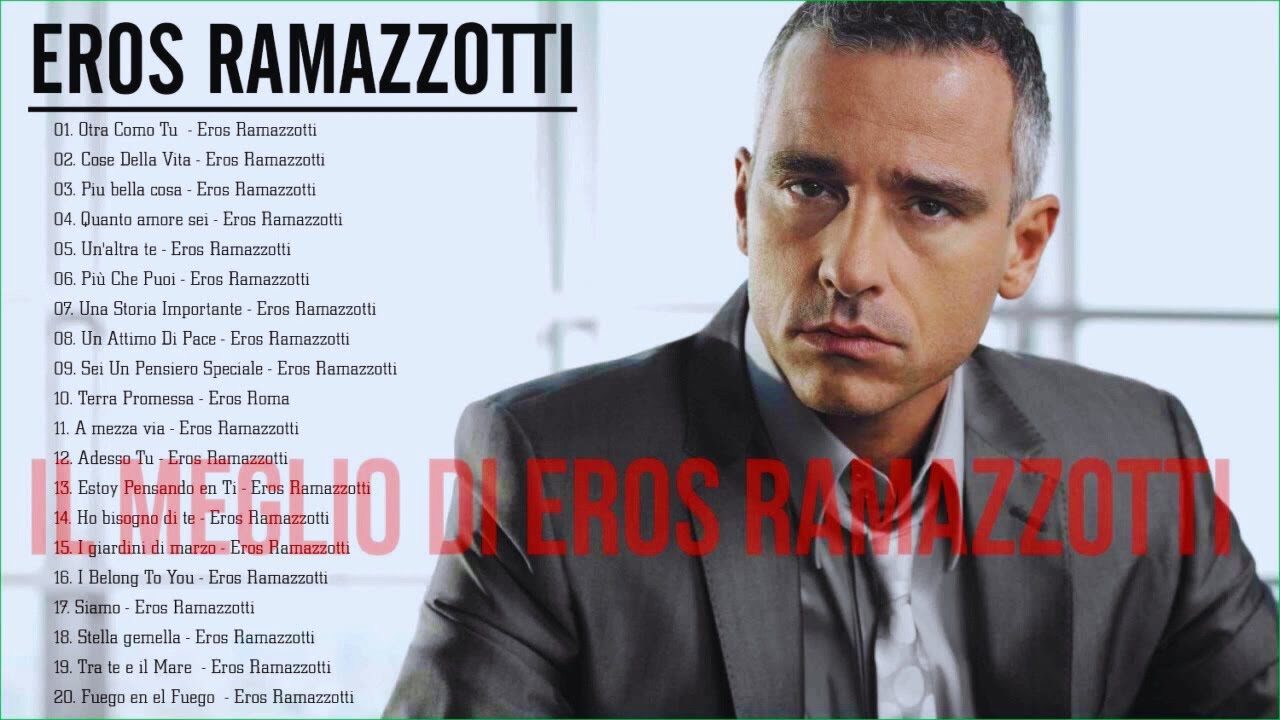 Eros Ramazzotti Greatest Hits Full Album - Eros Ramazzotti Best Songs ...