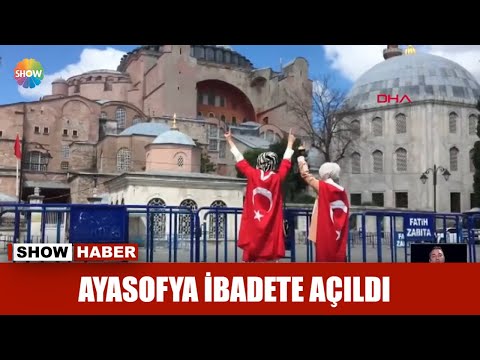 Ayasofya ibadete açıldı