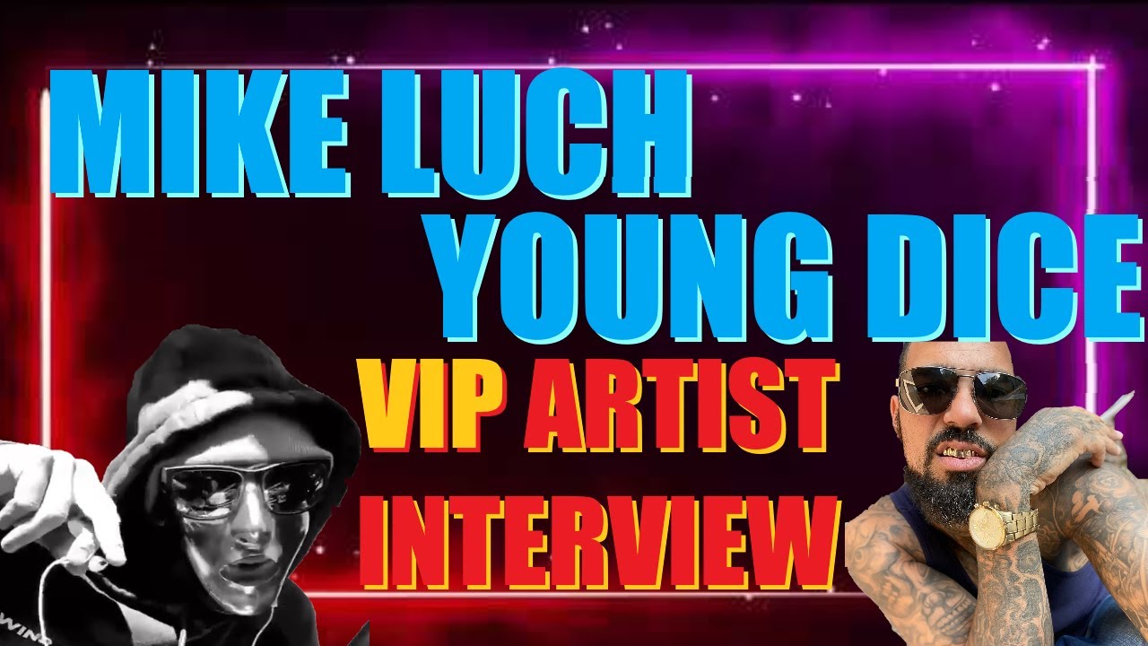 Young Dice & Mike Luch VIP Artist Interview - YouTube