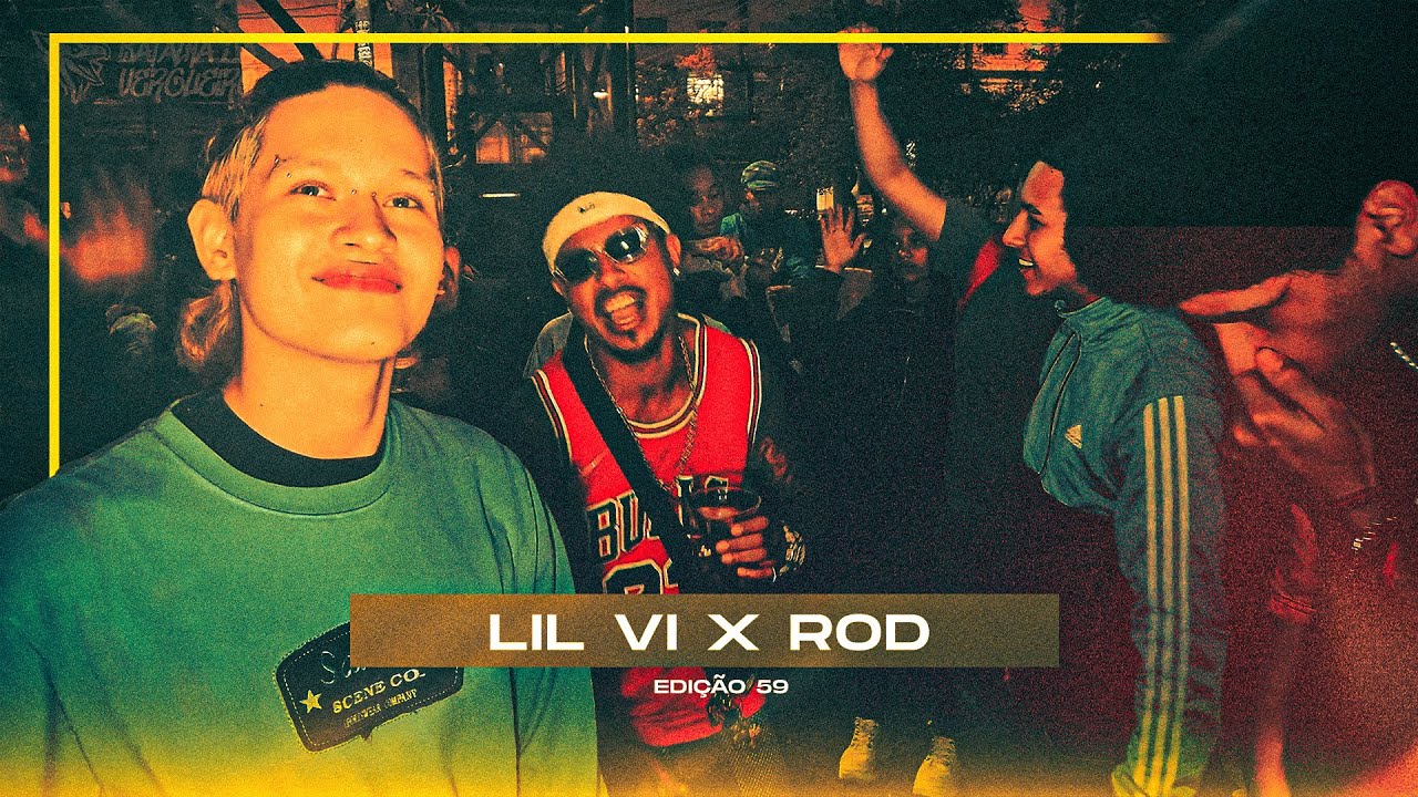 LIL VI X ROD | PRIMEIRA FASE | 59ª BATALHA DA VERGUEIRO - YouTube