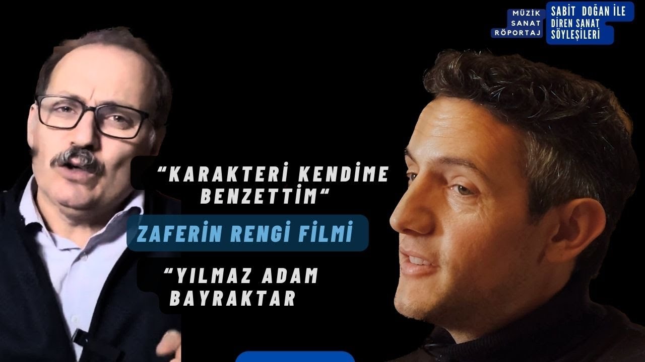 " KARAKTERİ KENDİME BENZETTİM " YILMAZ ADAM BAYRAKTAR / ZAFERİN RENGİ ...
