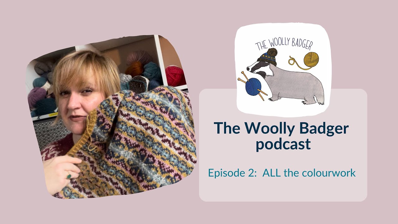 The Woolly Badger Knitting podcast episode 2 - YouTube