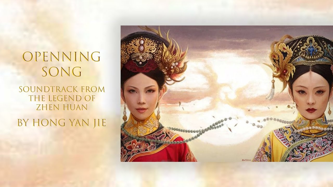OPENNING SONG (THE LEGEND OF ZHEN HUAN) : Hong Yan Jie - YouTube