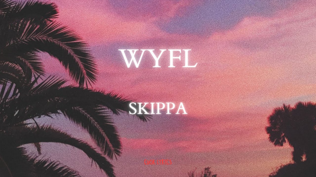 Skippa - WYFL (Lyrics) - YouTube
